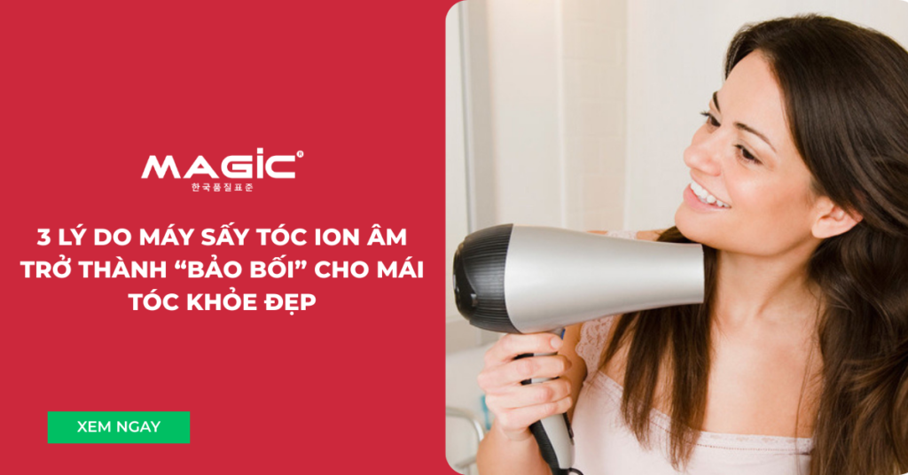 3 Lý Do Máy Sấy Tóc Ion Âm Trở Thành “Bảo Bối” Cho Mái Tóc Khỏe Đẹp ...